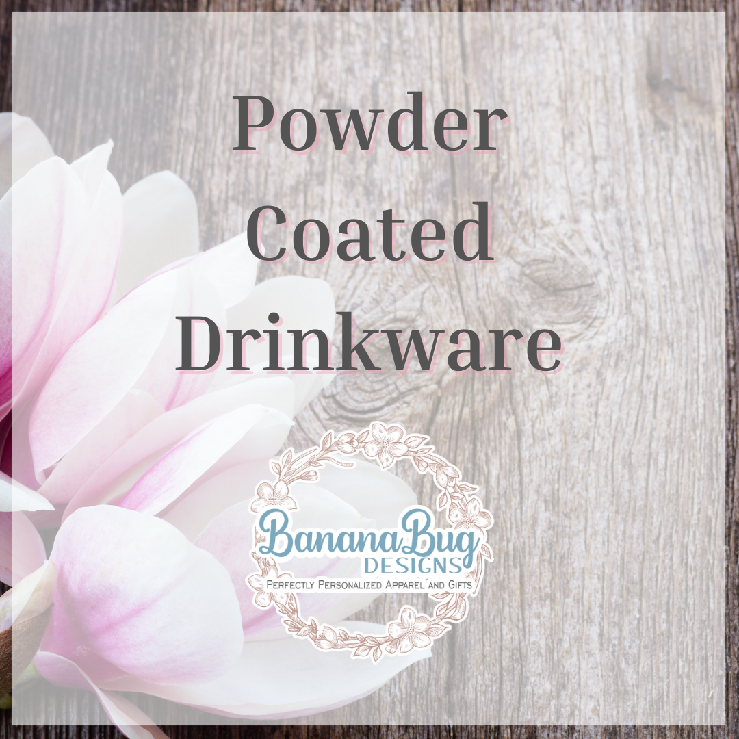 Powder Coated Drinkware – BananaBug Designs